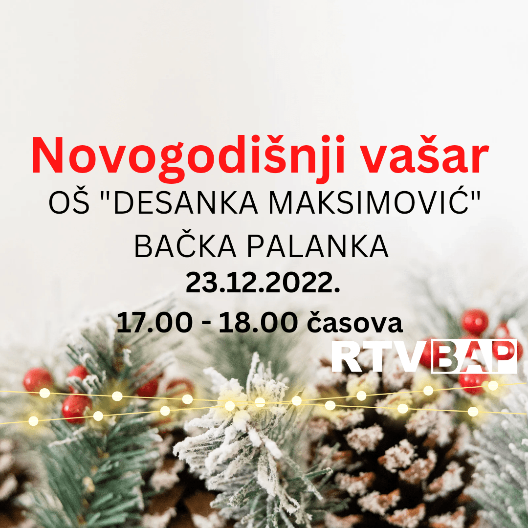 Humanitarni novogodišnji vašar u OŠ „Desanka Maksimović“ - Radio ...